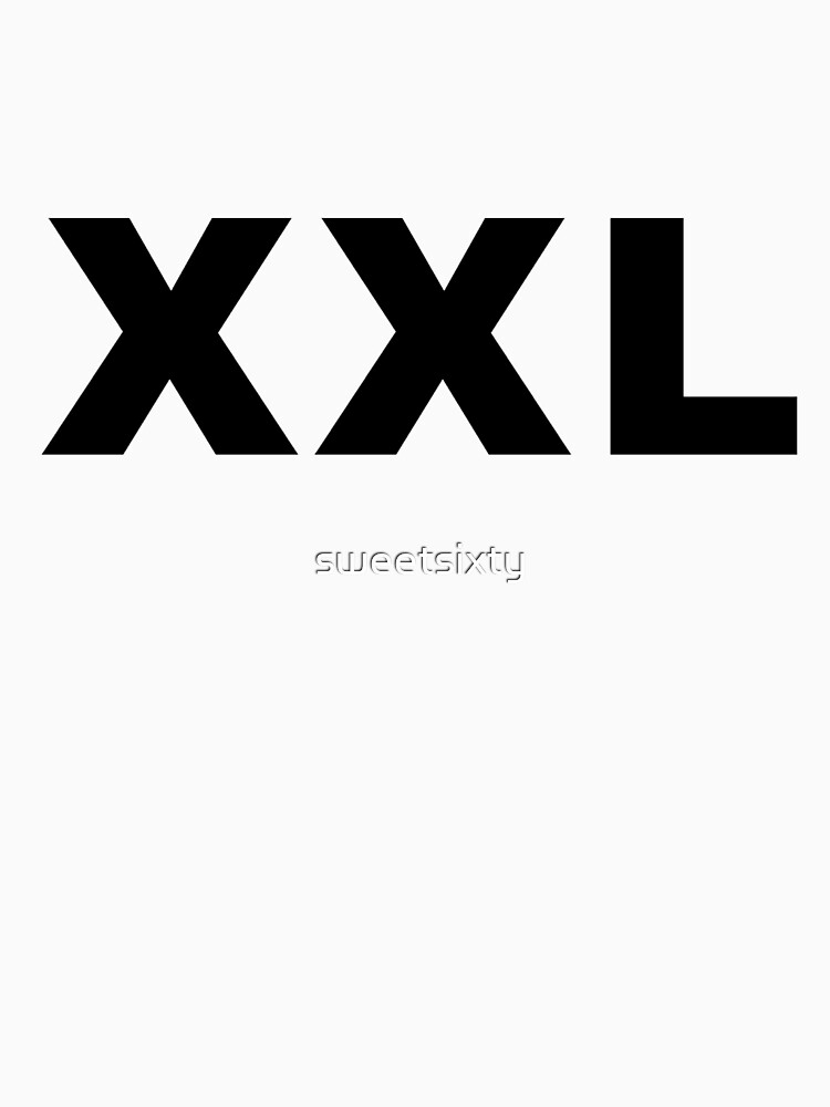 "XXL Extra Large" T-shirt by sweetsixty | Redbubble