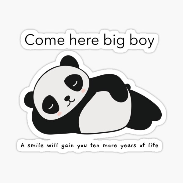 "Come here, big boy, a smile will gain you ten more years of life ...