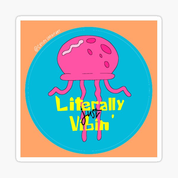 Literally Just Vibing Stickers | Redbubble