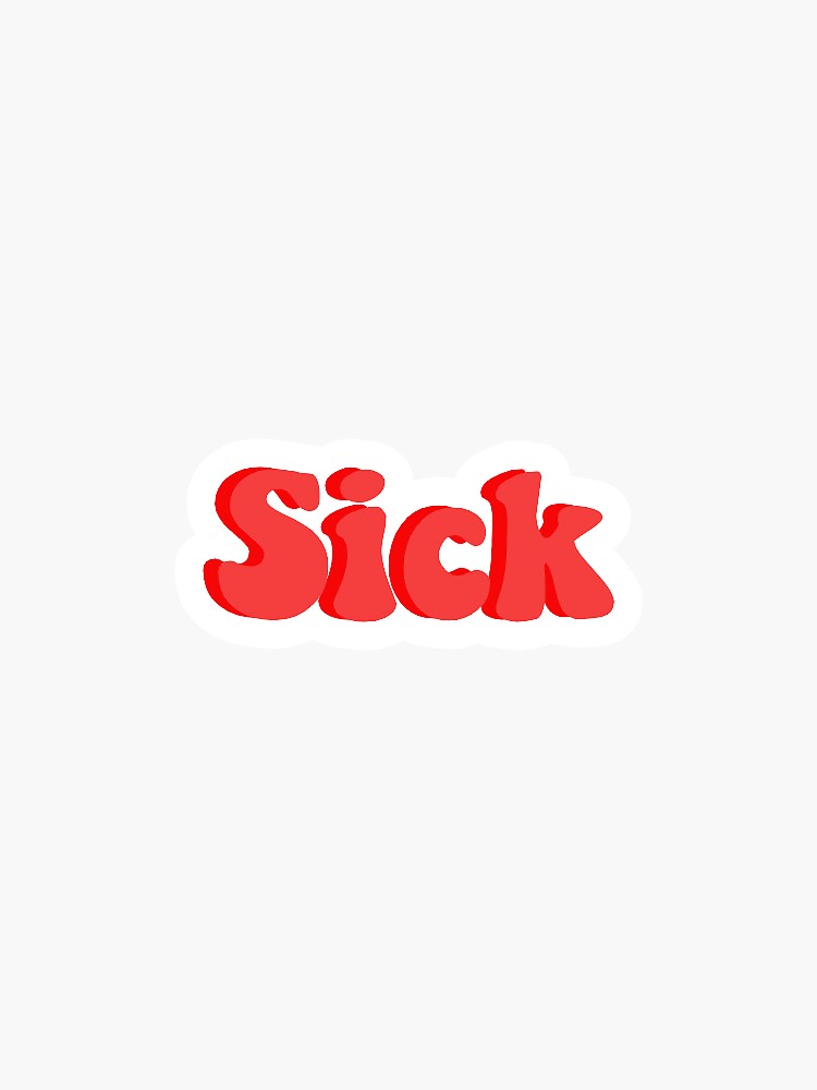 ""Sick" Sticker" Sticker for Sale by MarbleDaisies | Redbubble