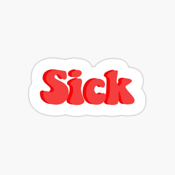 ""Sick" Sticker" Sticker for Sale by MarbleDaisies | Redbubble