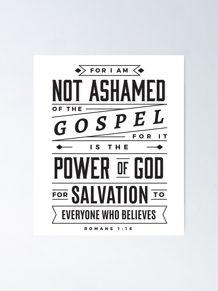 "I am Not Ashamed of the Gospel - Christian Bible Verse" Poster for ...