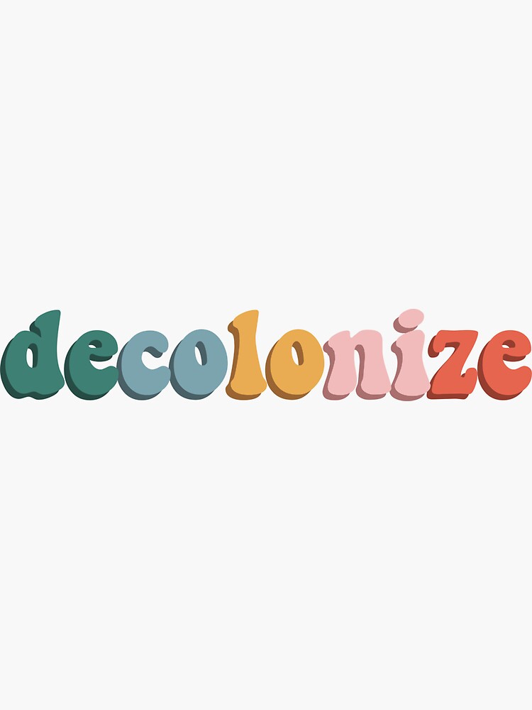 "Decolonize " Sticker for Sale by connerhua | Redbubble