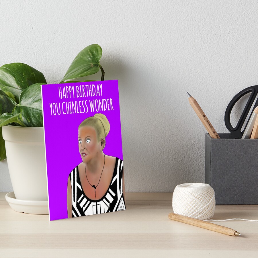 ""Happy Birthday you Chinless Wonder" - Kim Woodburn Greeting Card" Art ...