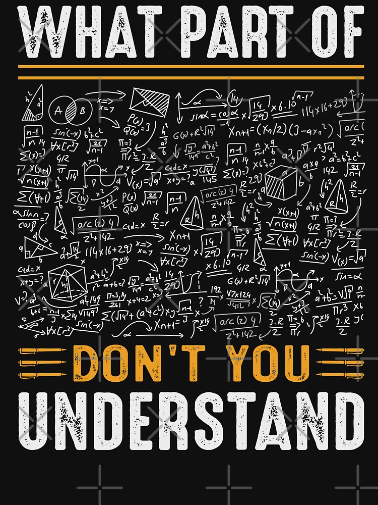 "What Part Of Don't You Understand Funny Math Teacher Gift " T-shirt ...