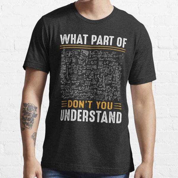 "What Part Of Don't You Understand Funny Math Teacher Gift " T-shirt ...