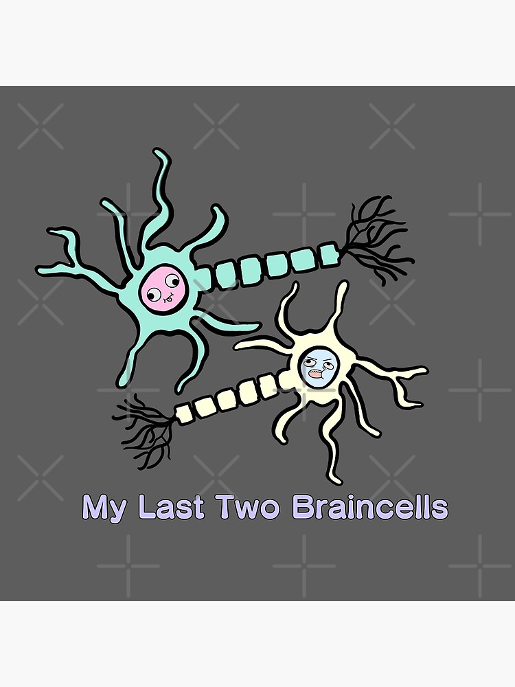 "Last Two Braincells Neurons" Poster for Sale by Calmevening | Redbubble