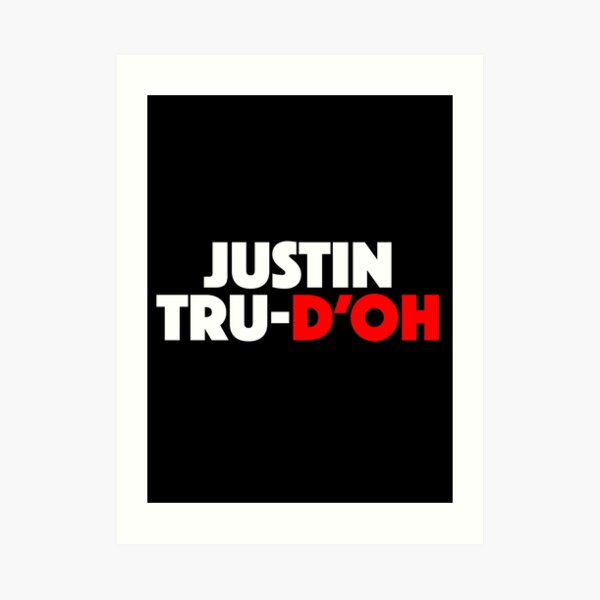 "Justin Tru-D'oh" Art Print by TheFlying6 | Redbubble