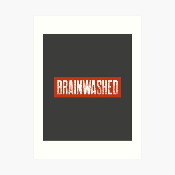 "Brainwashed" Art Print for Sale by Exmo Merch | Redbubble