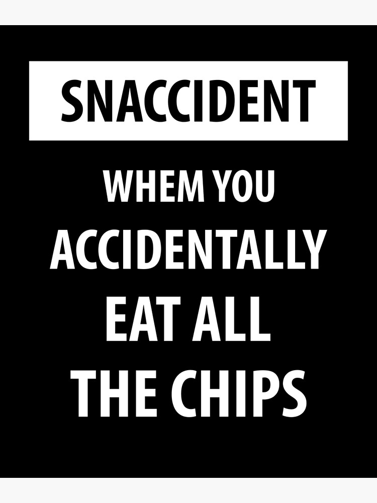 "Snaccident When You Accidentally | Funny quotes" Poster by ...