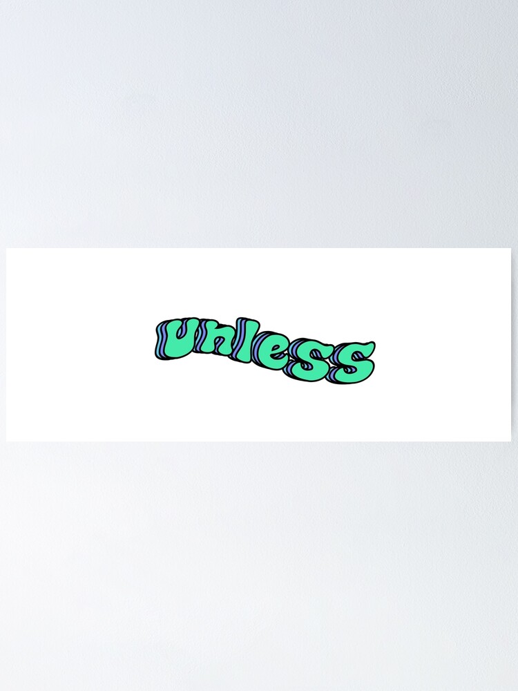 "Unless Meme" Poster by plumosafern | Redbubble