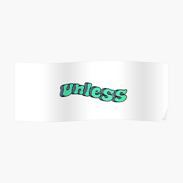 "Unless Meme" Poster by plumosafern | Redbubble