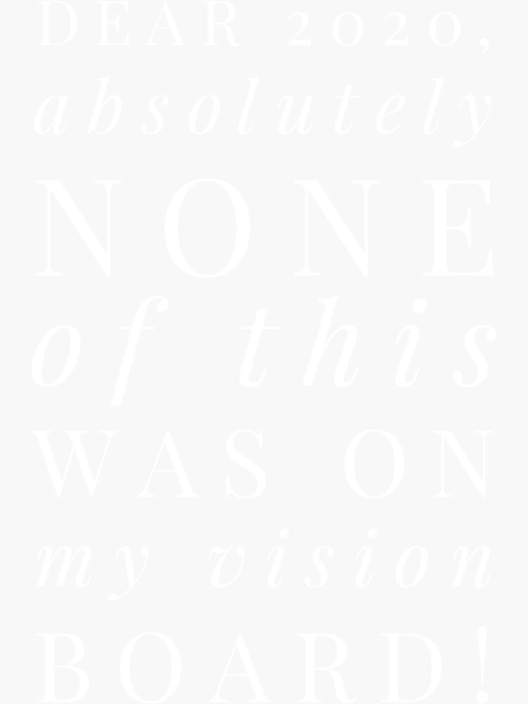 "Dear 2020, Not on my Vision Board" Sticker for Sale by Meson1 | Redbubble