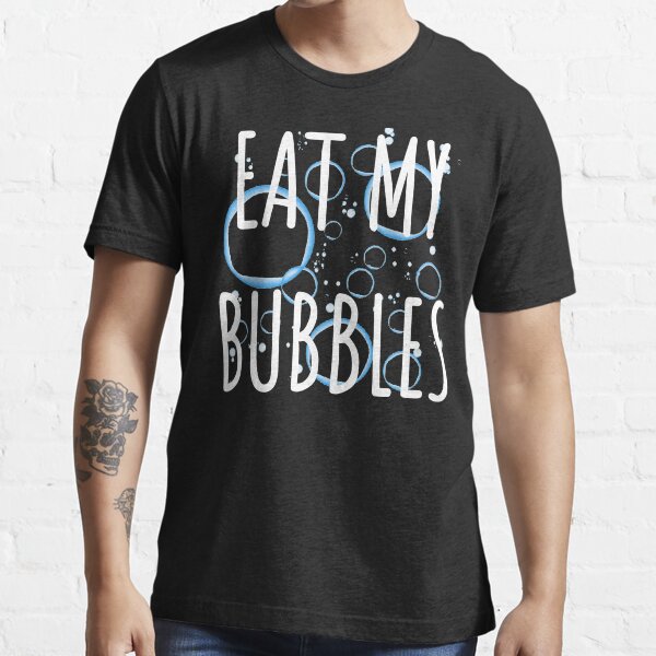"Eat my bubbles" T-shirt for Sale by Kryslor | Redbubble | eat my bubbles t-shirts - swim t ...