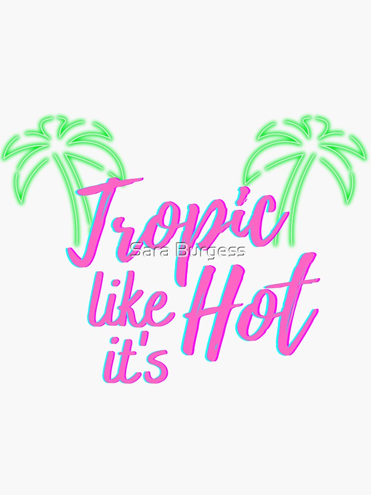 "Tropic Like It's Hot" Sticker for Sale by SaraBeeMe | Redbubble