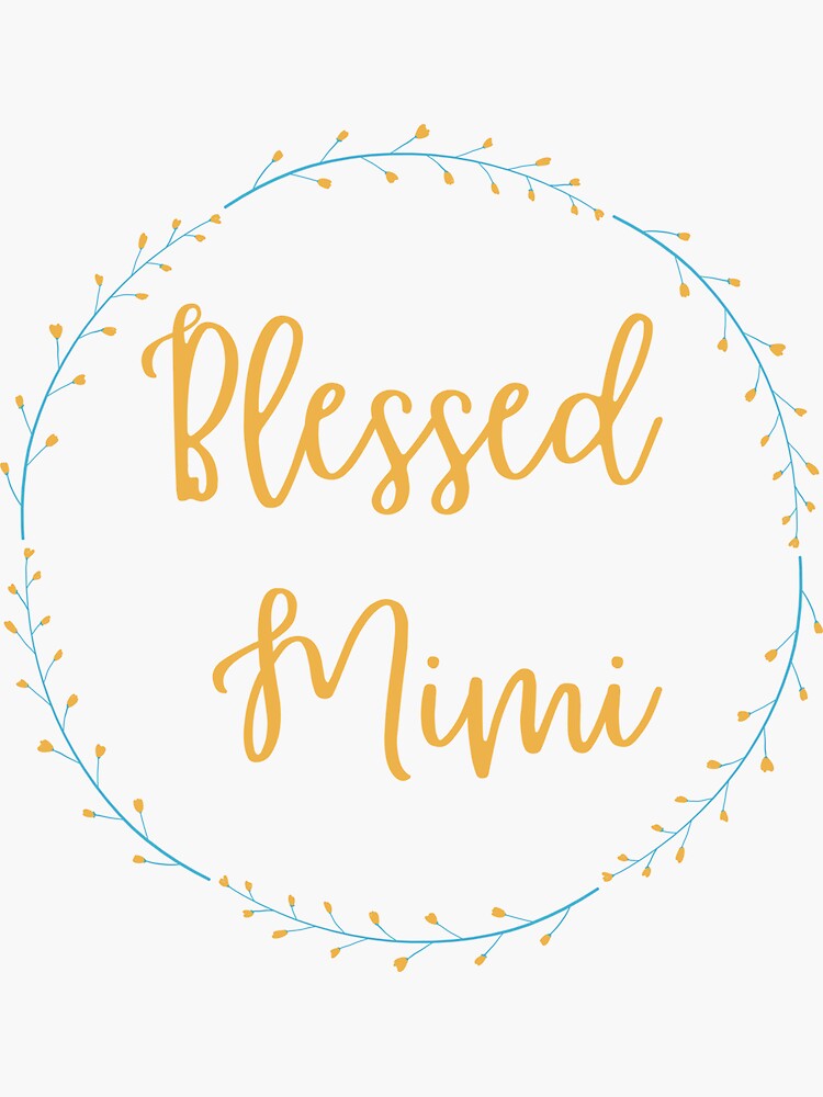 "Blessed Mimi" Sticker by KMHH1215 | Redbubble