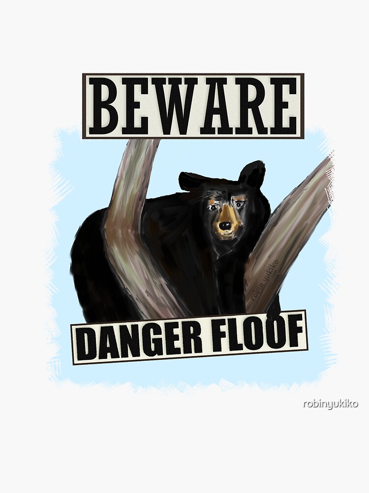 "Danger Floof - It's a bear!" Sticker by robinyukiko | Redbubble