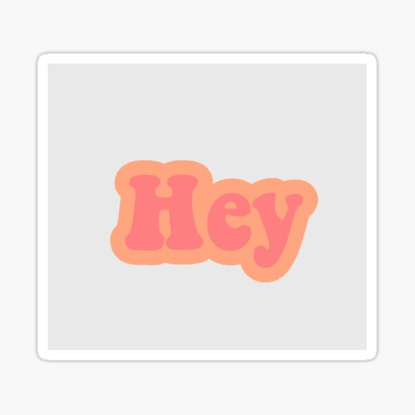 "Hey sticker!" Sticker for Sale by swiftystickersx | Redbubble
