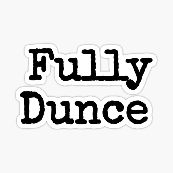 "Fully Dunce " Sticker for Sale by JAMAICAMERCH | Redbubble