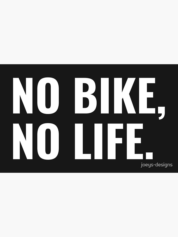 "No Bike, No Life" Sticker for Sale by joeys-designs | Redbubble