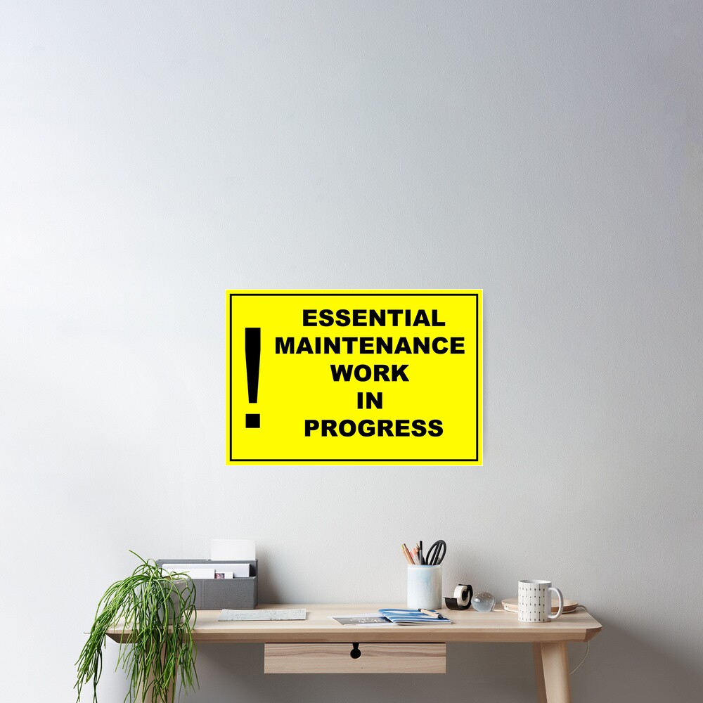 "Essential maintenance work in progress" Poster for Sale by UDDesign ...