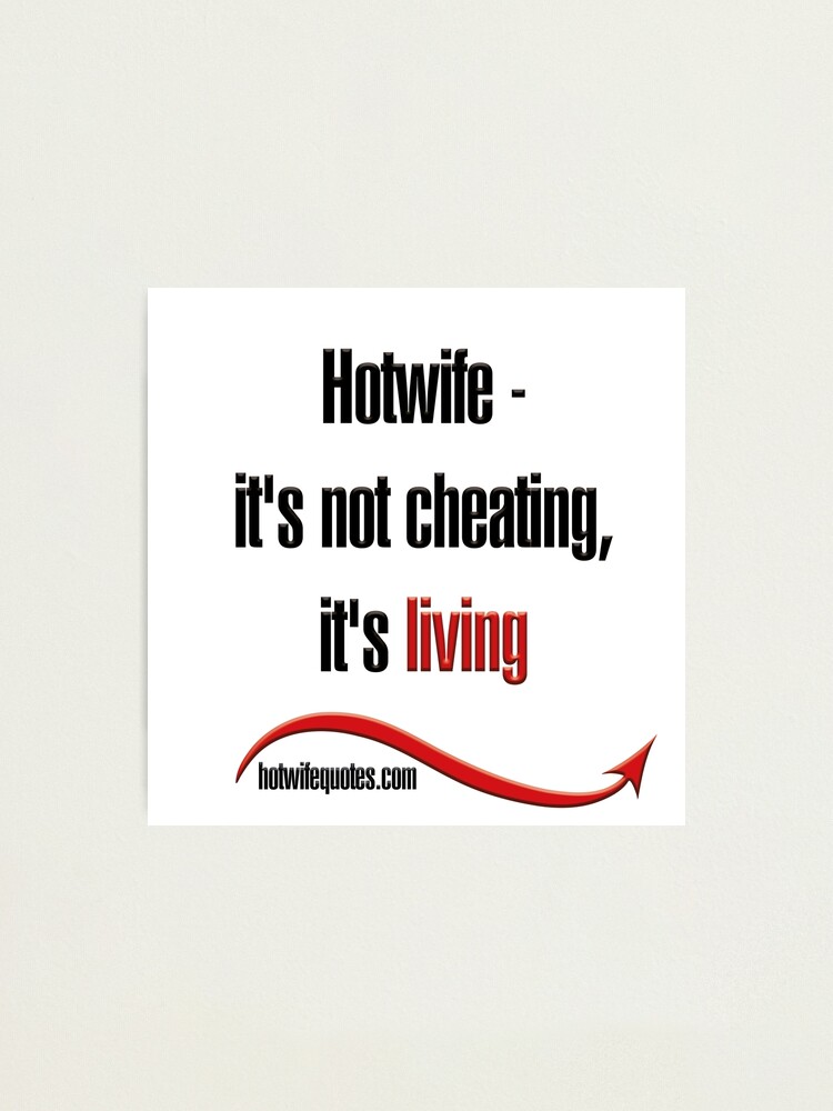 Hotwife Its Not Cheating Its Living Fotodruck Von Hotwifequotes