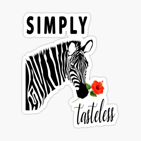 "Zebra - Simply Tasteless" Sticker for Sale by ProMySign | Redbubble