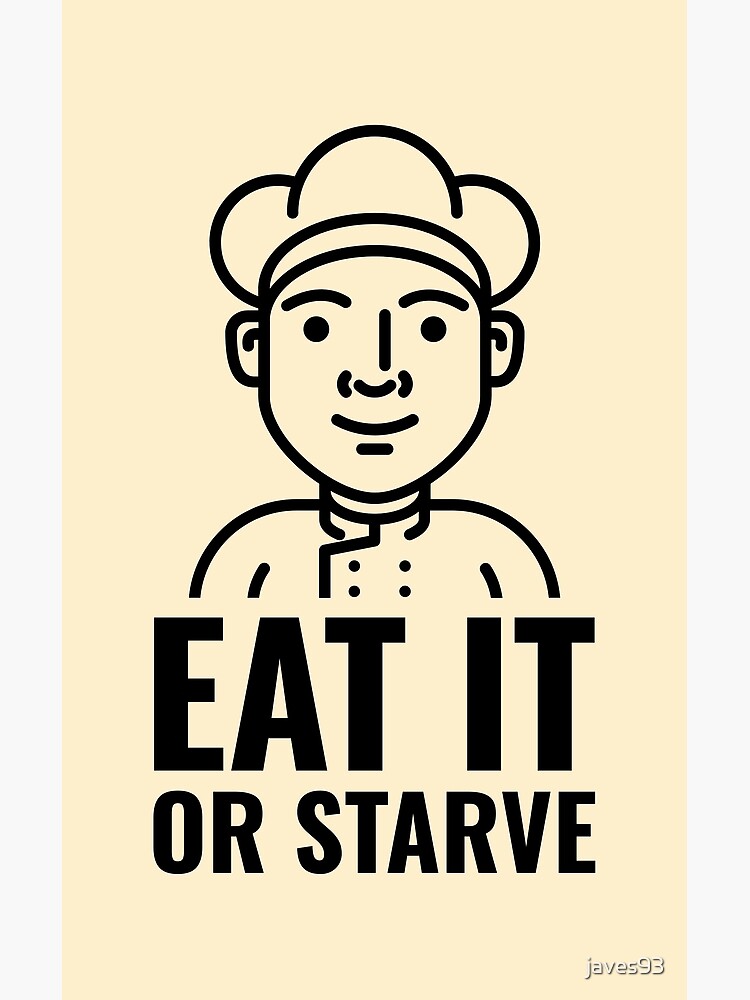 "Home Cooking Meme Eat it or Starve Dad Cook Black" Poster by javes93 ...