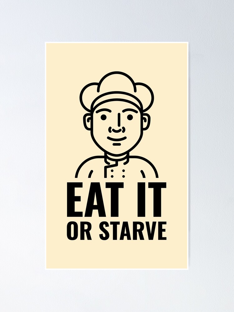 "Home Cooking Meme Eat it or Starve Dad Cook Black" Poster by javes93 ...