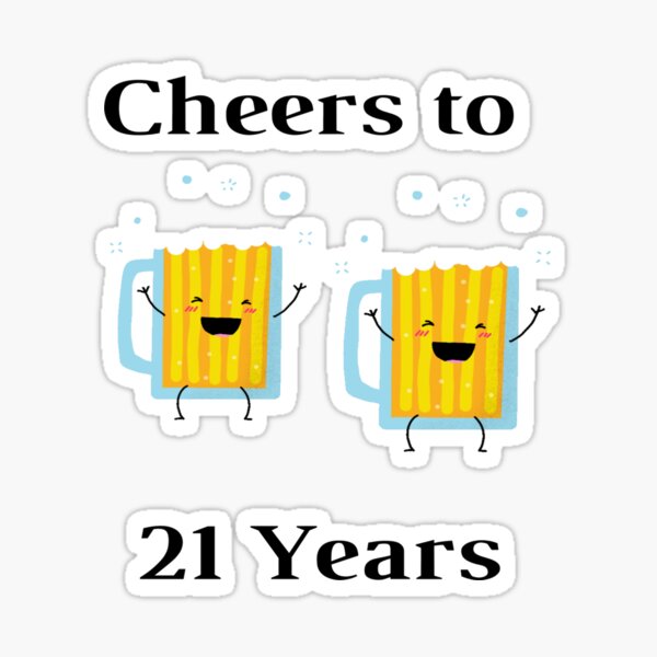 "Cheers to 21 years" Sticker by Akz84 | Redbubble