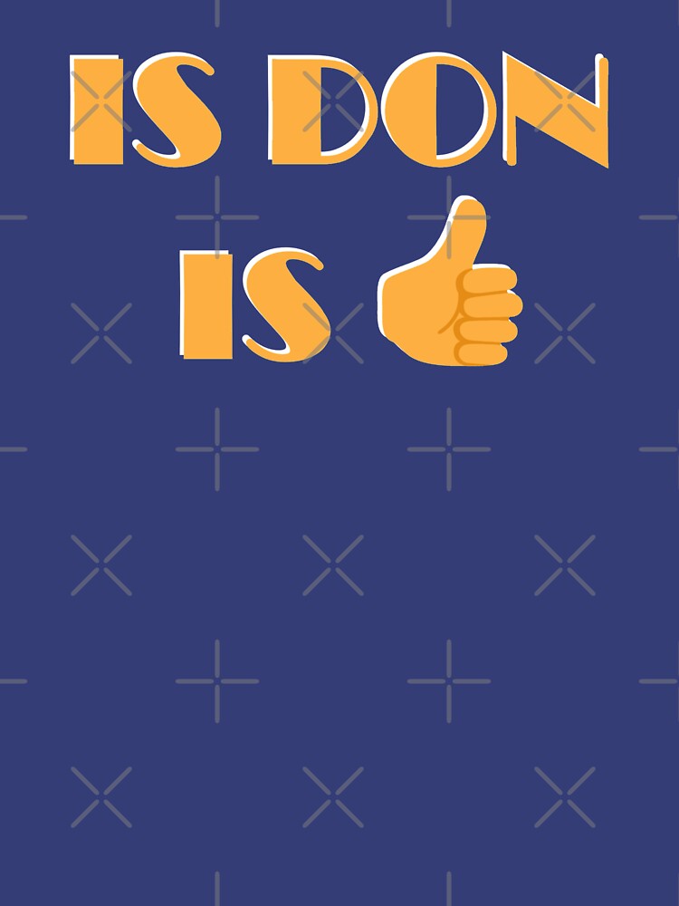 "Is Don Is Good" T-shirt for Sale by rugbyleaguetees | Redbubble ...