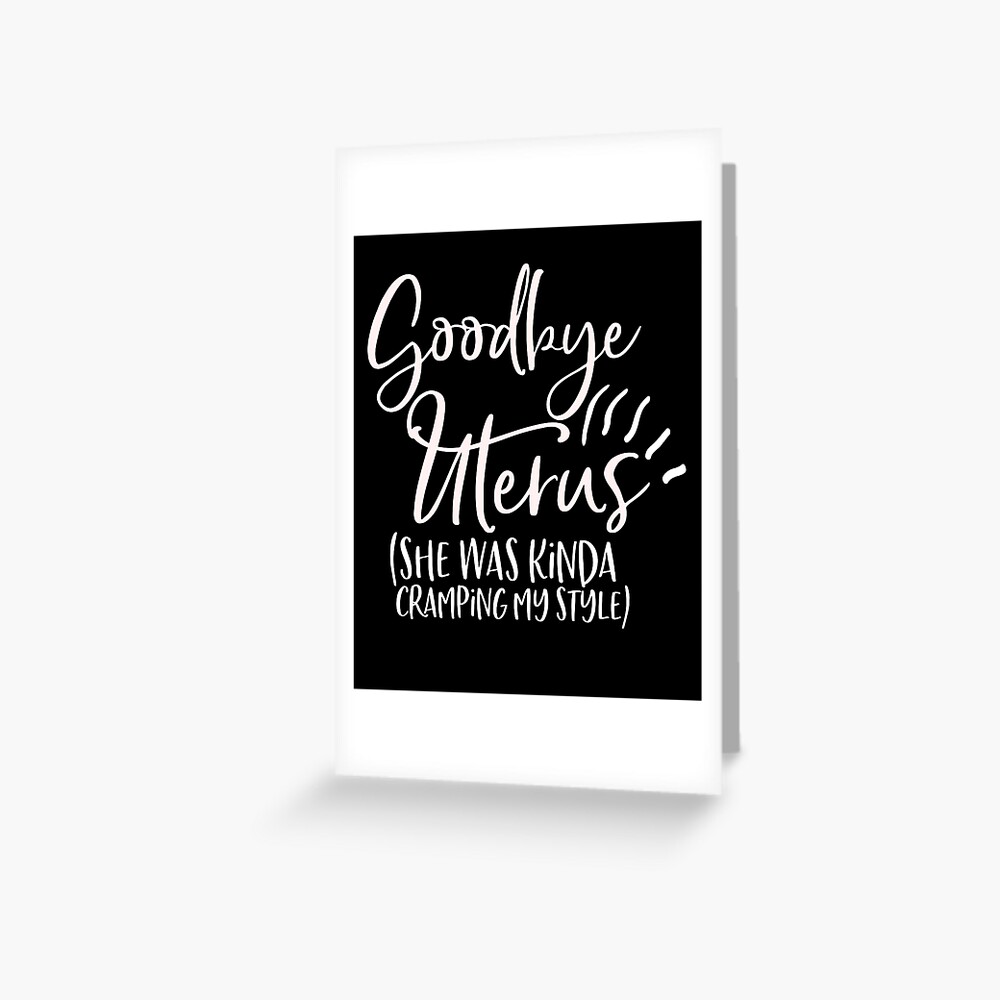 "Hysterectomy Funny Goodbye Uterus Novelty Gift " Greeting Card by ...
