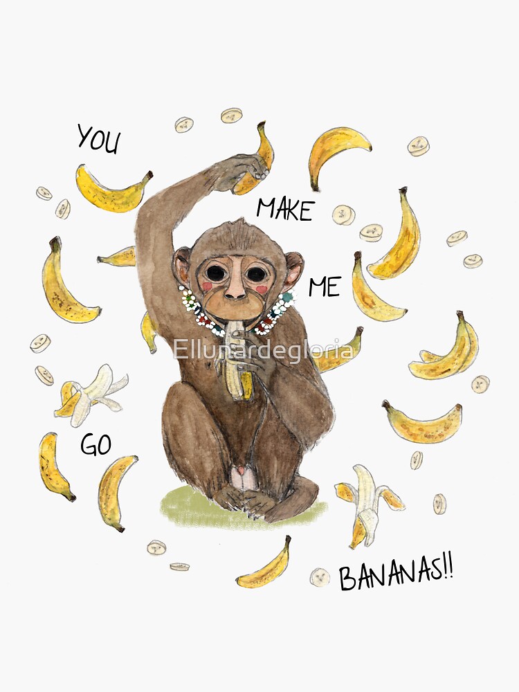 "You make me go bananas!" Sticker by Ellunardegloria | Redbubble