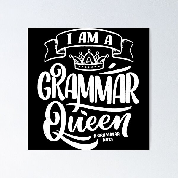 "Grammar Queen" Poster for Sale by MsBubbleTea | Redbubble