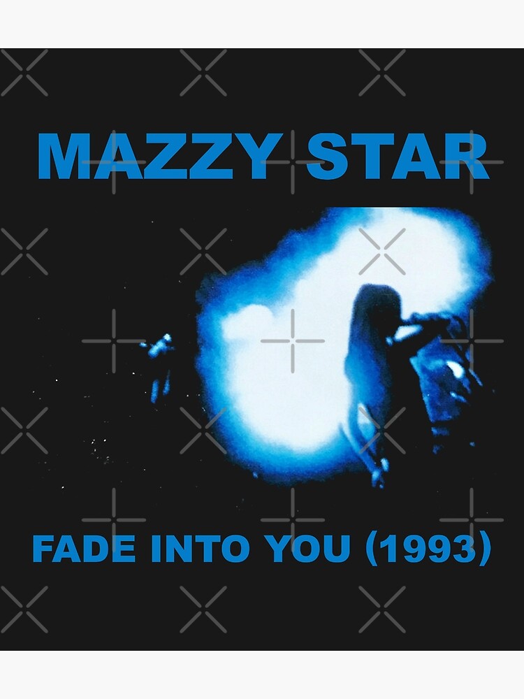 "Mazzy Star // Fade Into You" Poster for Sale by Arvillaino | Redbubble