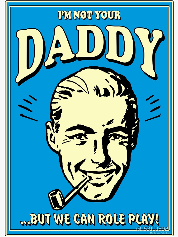 "Retro Humor-Not Your Daddy" Poster by GUS3141592 | Redbubble