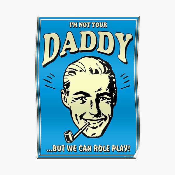 "Retro Humor-Not Your Daddy" Poster by GUS3141592 | Redbubble