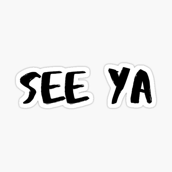 "see ya" Sticker by lidorzilberberg | Redbubble