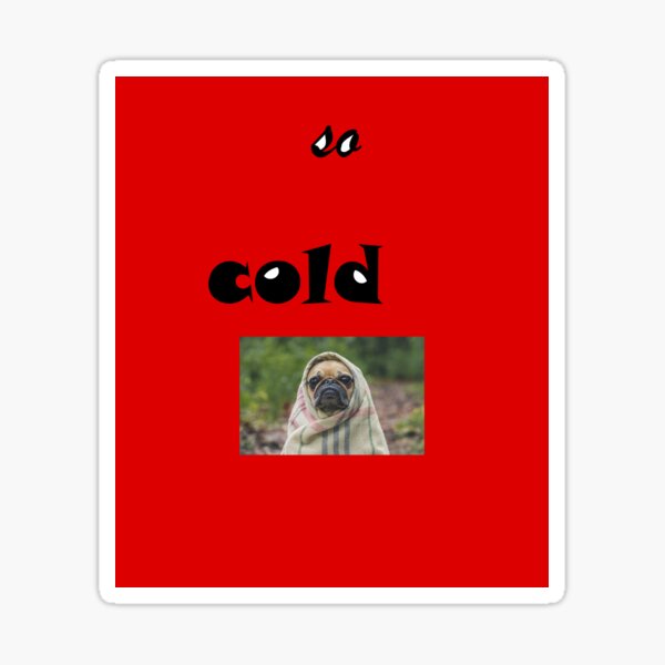 "so cold " Sticker for Sale by petercr77 | Redbubble