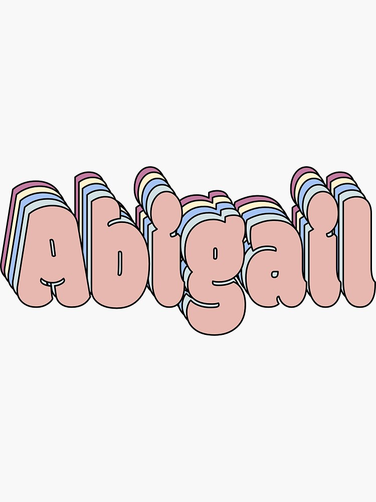 "Abigail Name " Sticker for Sale by ashleymanheim | Redbubble