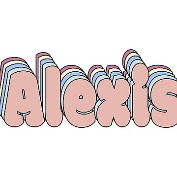 "Alexis Name " Sticker for Sale by ashleymanheim | Redbubble