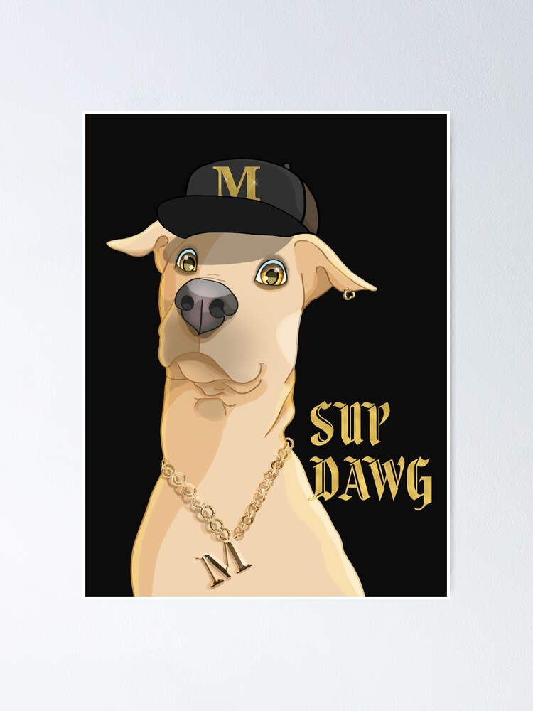 "sup dawg, funny rapper gangsta dog" Poster by sofiadim | Redbubble