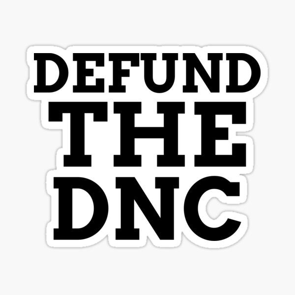 "Defund The DNC" Sticker for Sale by stephenfagg1991 | Redbubble