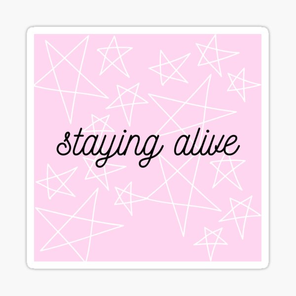 "staying alive" Sticker for Sale by swnach | Redbubble