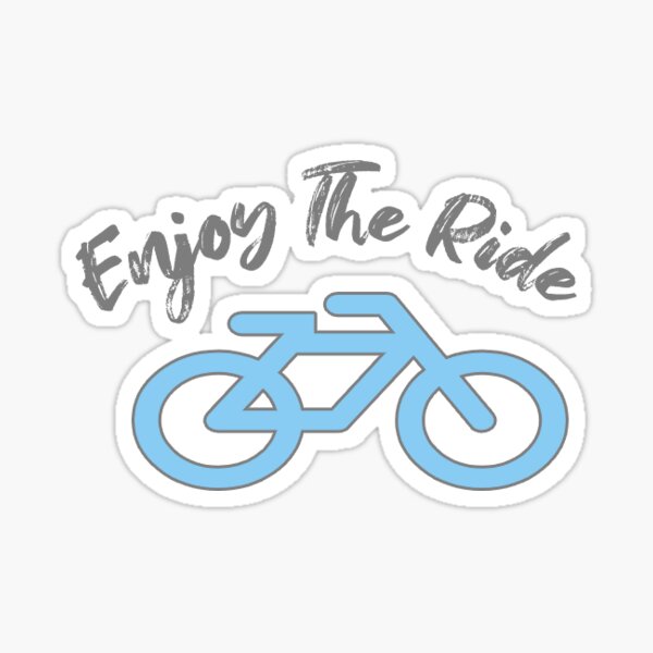 "Enjoy The Ride" Sticker by bbideas | Redbubble
