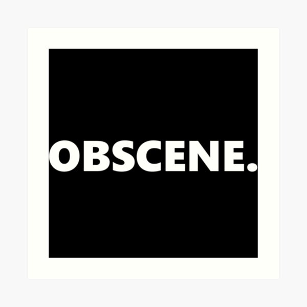 Obscene Art Prints | Redbubble