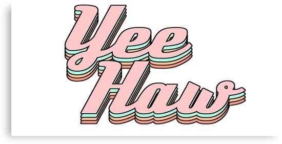 "Yee Haw" Canvas Print by Spoof-Tastic | Redbubble