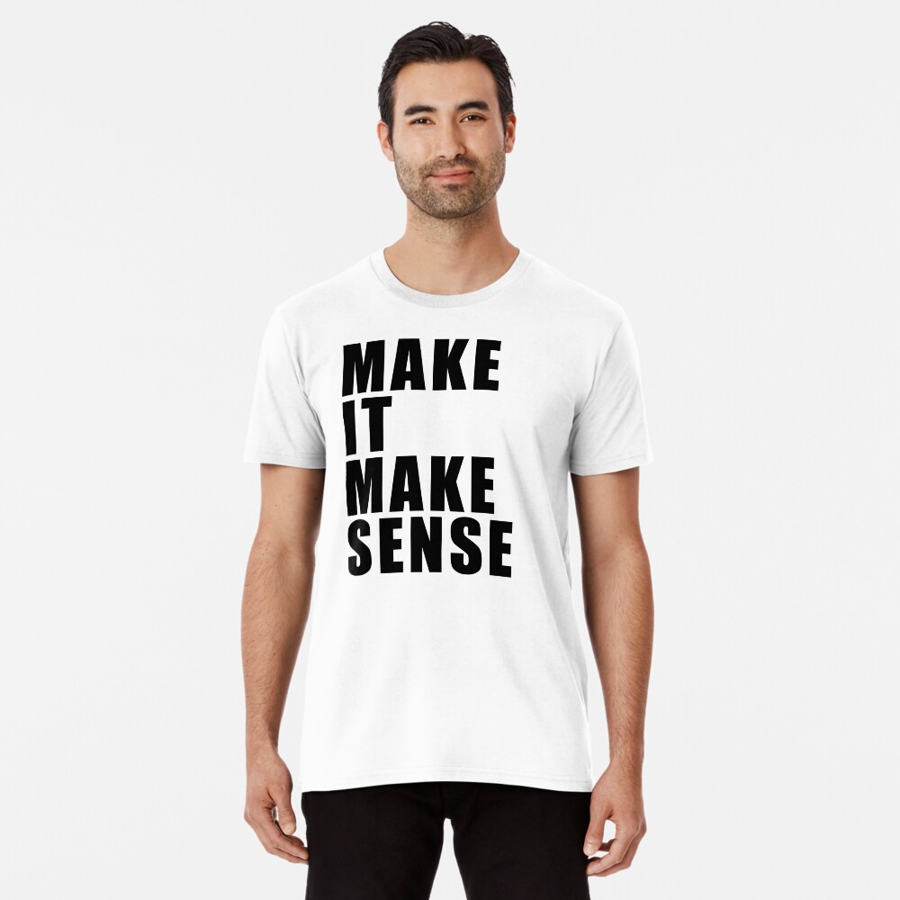 "Make It Make Sense" Poster for Sale by quoteedesigns | Redbubble