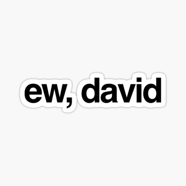 Ew David Stickers | Redbubble