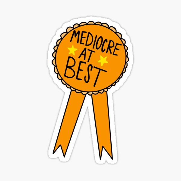 "Mediocre at Best Ribbon" Sticker for Sale by hettishl | Redbubble